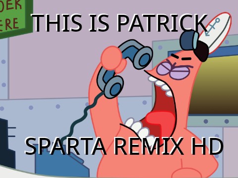 THIS IS PATRICK SPARTA REMIX HD