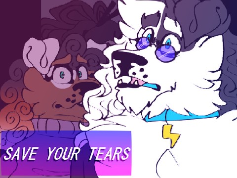 || Save your tears -MEME-