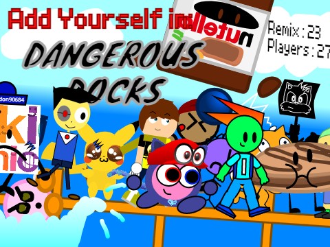Add Yourself in: DANGEROUS DOCKS! - [ Remix 23 | 27 Players ]