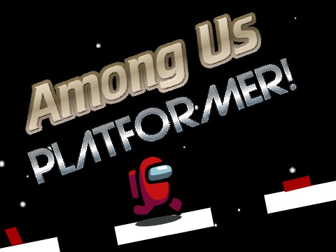 Among Us Platformer! *25 FOLLOWER SPECIAL!*
