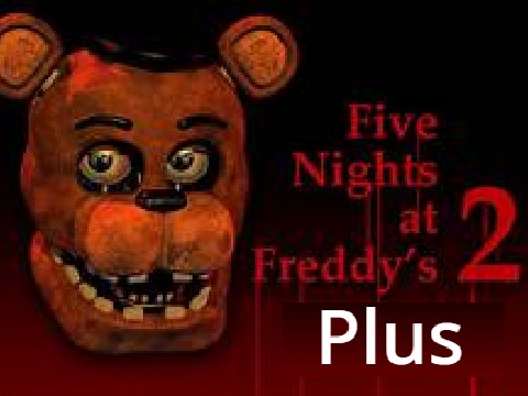 Five Nights at Freddy's 2 Plus