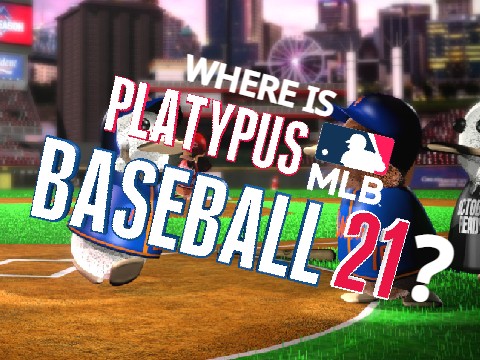 Where is Platypus MLB Baseball 21?