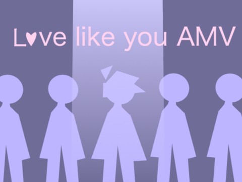 Love Like You [AMV]