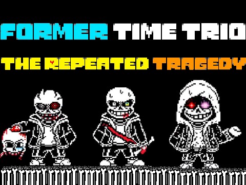 Former time trio Phase 2 : The Repeated Tragedy