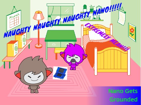 Nano breaks his sister's DS and gets grounded!