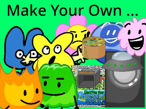 Make Your Own BFDI(A),BFB Or TPOT