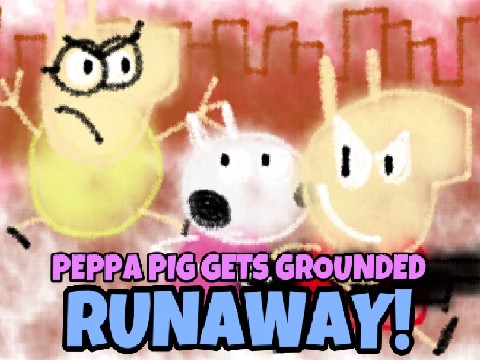 Peppa Pig Gets Grounded Runaway!