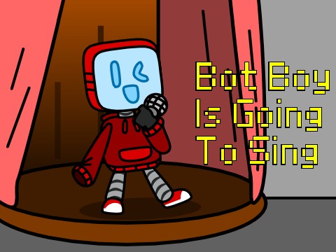 Bot Boy Is Going To Sing