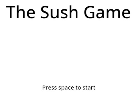 The Sush Game