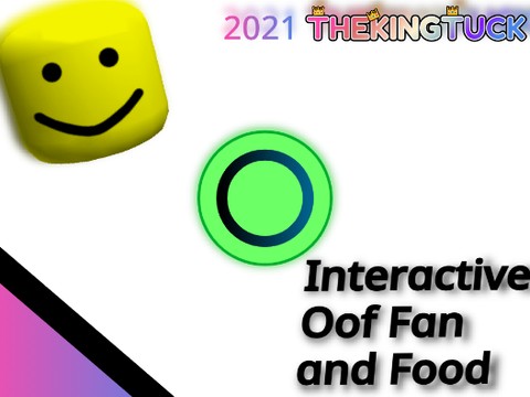 Interactive Oof Fan and Food