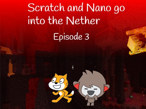 Scratch and Nano go into the Nether episode 3: Nether Fortress