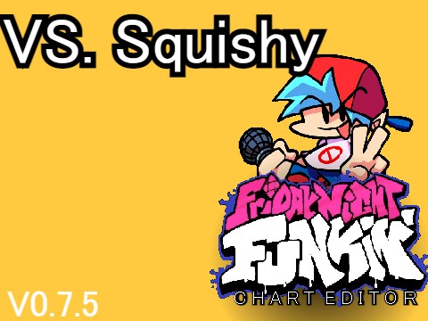 Friday Night Funkin' || Editor with chart maker V0.7.5 / Squishy Mod!