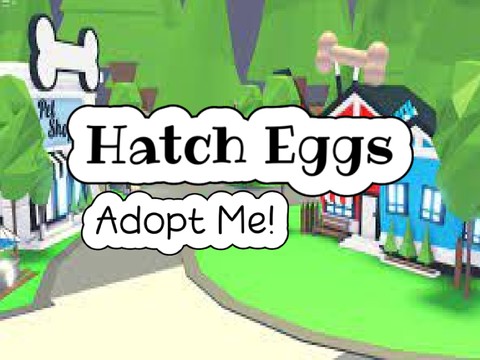 Hatch Eggs - Adopt Me!