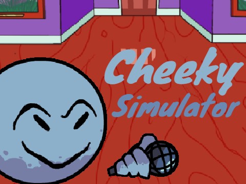 Cheeky Simulator (UPDATE!)
