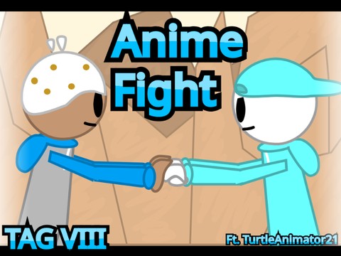 (TAG 8) Anime Fight Ft. TurtleAnimator21