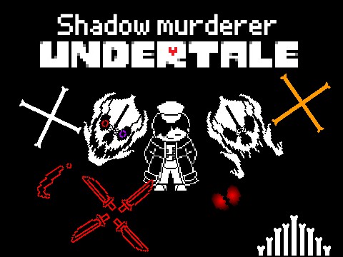 Shadow murderer（UNDERTALE）