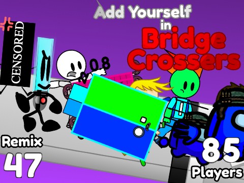 Add Yourself in Bridge Crossers [ Remix #47 | 85 Players ]