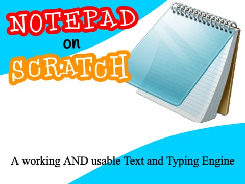 Notepad on Scratch | Usable Text and Typing Engines
