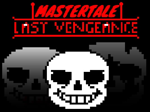 [ Mastertale ] Last Vengeance UST