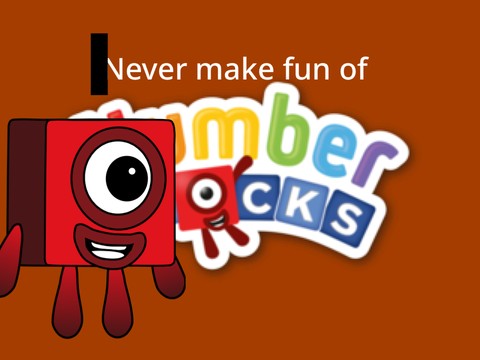 Never Make Fun Of Numberblocks… (Reupload)