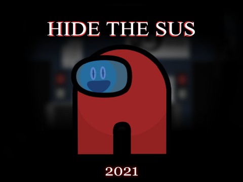 HIDE THE SUS -2021- {REMIX}