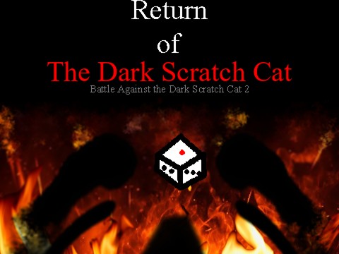 (CHECK COMMENTS) Return of the Dark Scratch Cat (BROKEN)