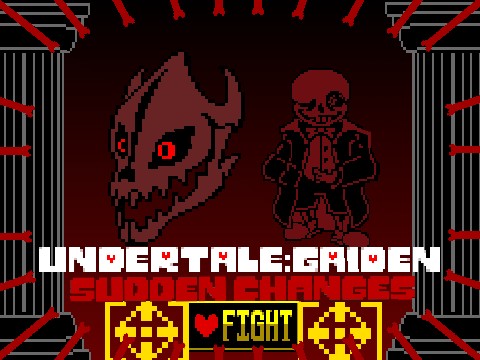 {Undertale:Gaiden} Sudden Changes Sans Fight REMASTER