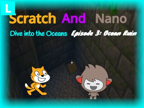 Scratch and Nano dive into the Oceans episode 3: Ocean Ruin