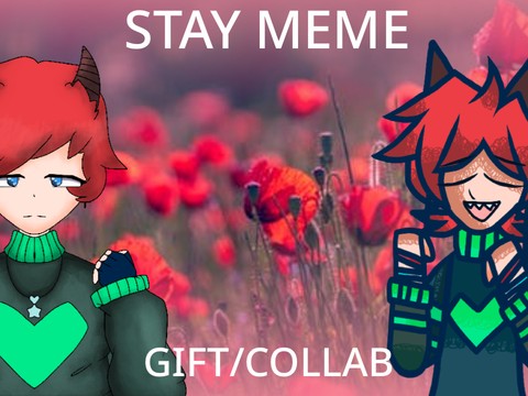 Stay Meme | Collab | B-day Gift for Yeneii