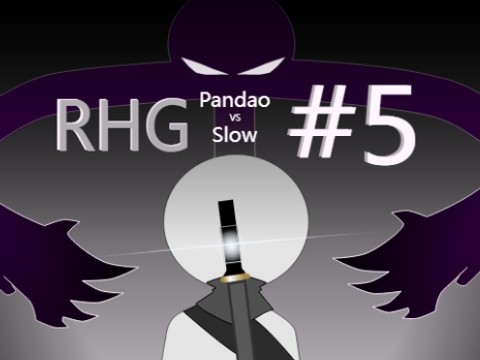 RHG#5 Pandao VS Slow