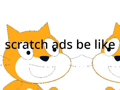 Scratch Ads be like