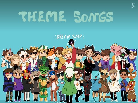 Dream SMP Theme Songs pt 5