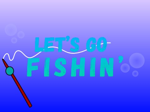 Let's go Fishin' | v1.11