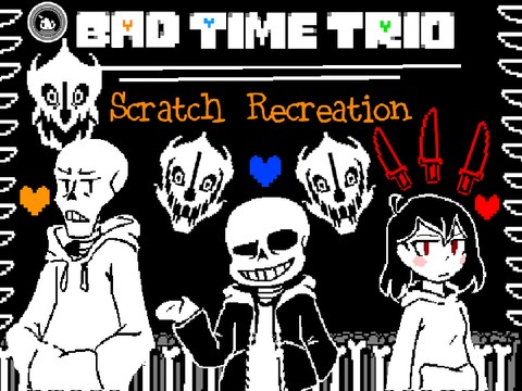 Bad Time Trio Remake [Scratch Recreation]