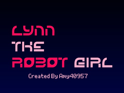 Lynn The Robot Girl Intro