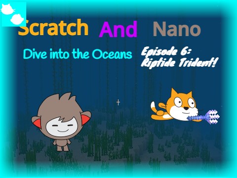 Scratch and Nano dive into the Oceans episode 6: Riptide!