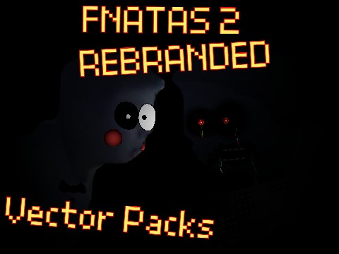 FNATAS 2 Rebranded Animatronics Packs