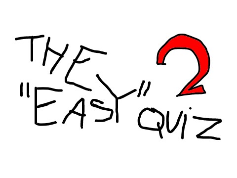 The ''Easy'' Quiz 2
