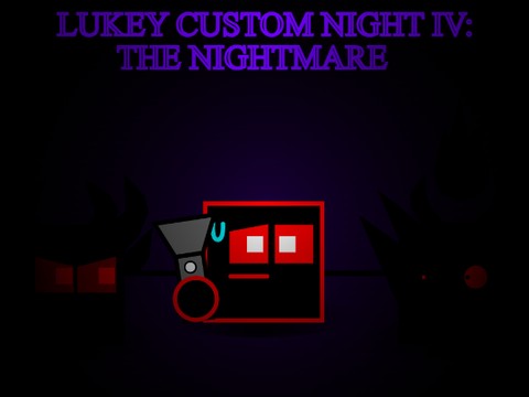 Lukey Custom Night IV: The Nightmare (Official)