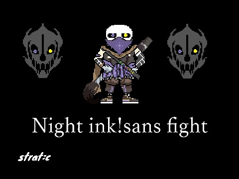 Night ink!sans fight phase1 [undertale fun game]