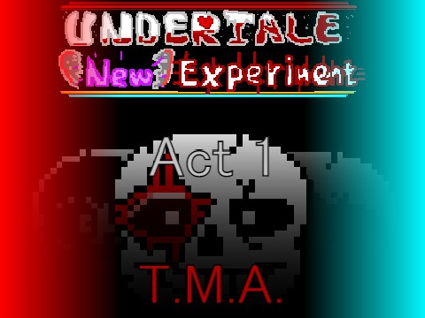 [ UnderTale ] New Experiment {Act 1}