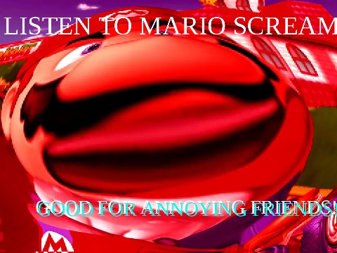 Listen to mario scream.