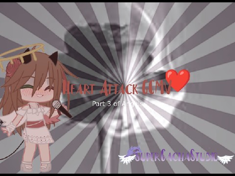 Heart Attack GCMV || Part 3 of Angels || GLMM || Gacha Club