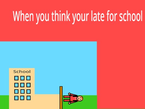 When you think you're late for school (animation)