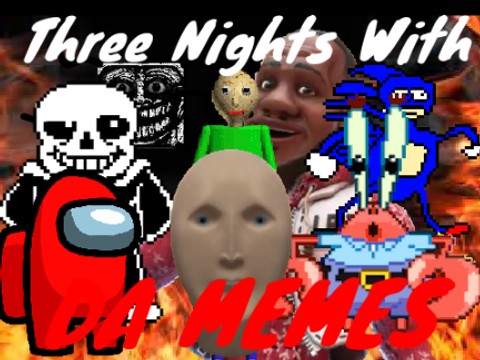 Three Nights with Da Memes