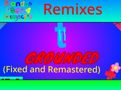 T gets grounded (Fixed and Remastered) 12.6
