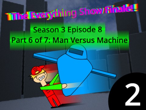 (2) The Everything Show S3 E8 (Part 6 of 7) - "Man Versus Machine"