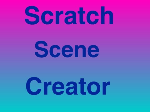 Scratch Scene Creator