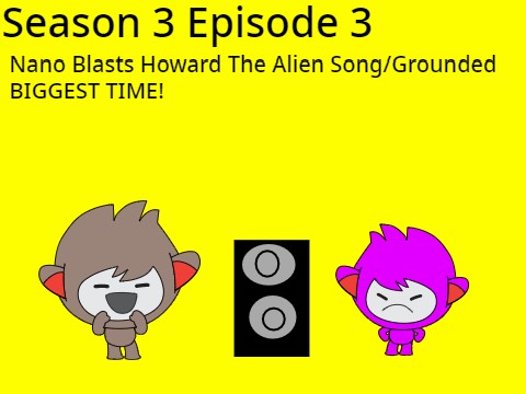 Nano Gets Grounded Season 3 Episode 3 Nano Blasts Howard The Alien Song ...