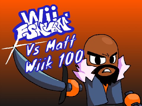 FNF- Vs Matt wiik 100